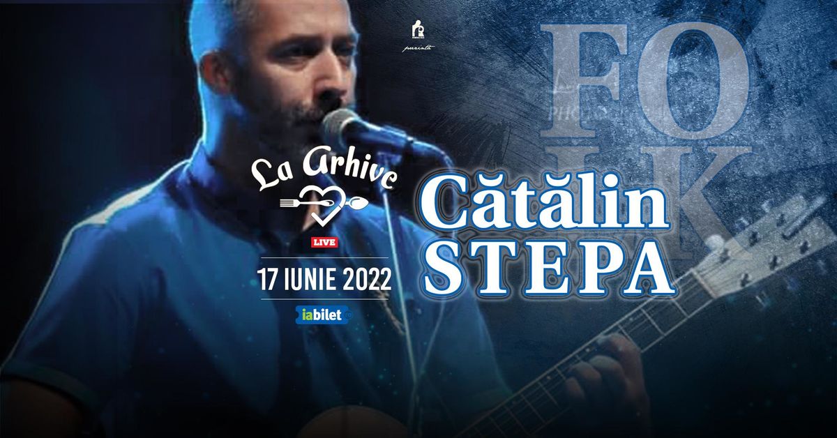 Bilete Sibiu: Concert Catalin Stepa @ La Arhive - 17 iun '22, ora 19:30 ... Bilete Sibiu: Concert Catalin Stepa @ La Arhive - 17 iun '22, ora 19:30 ...