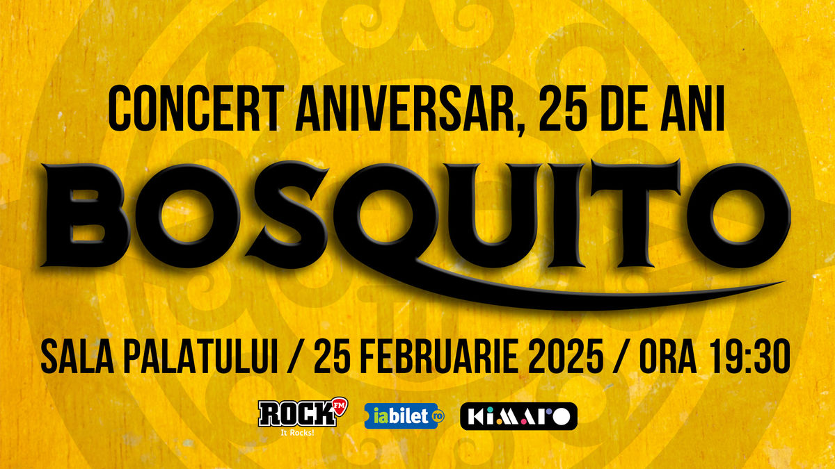 Bilete Bosquito - 25 de ani LIVE la Sala Palatului - 25 feb, ora 19:30 ...
