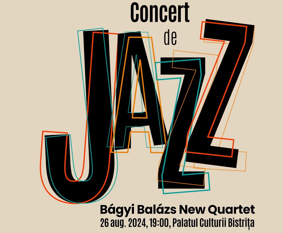 Bilete Bistrita: Concert de Jazz - cu Bágyi Balázs New Quartet - 26 aug ...