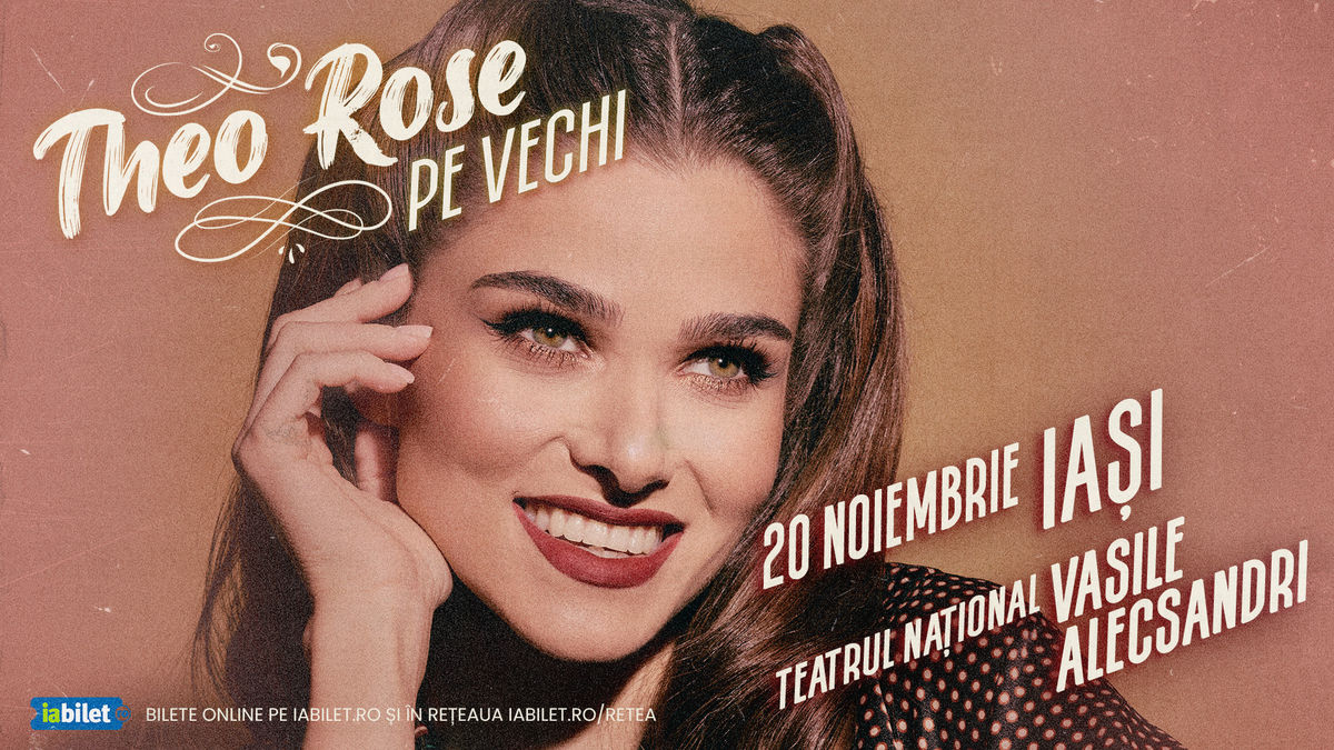 Bilete Iași: THEO ROSE - “Pe vechi” - ORA 20:00 - 20 nov, ora 20:00 ...