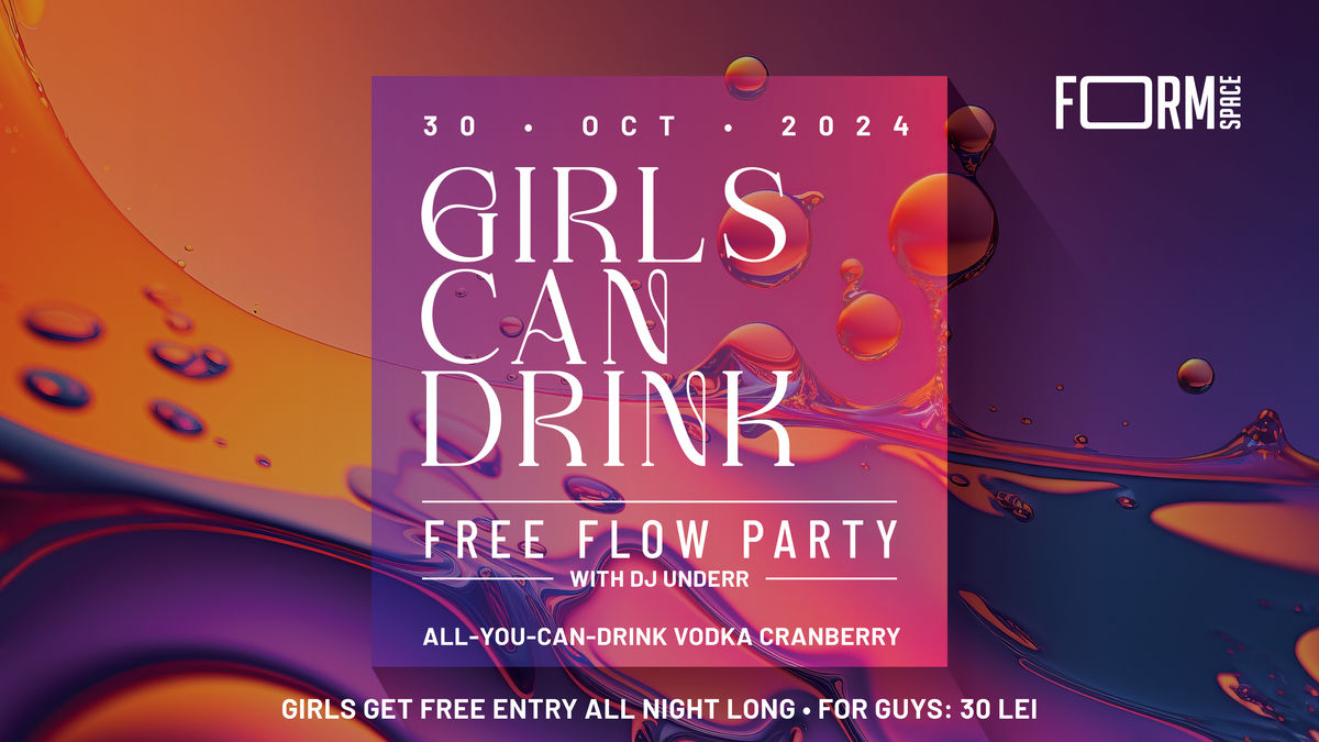 Bilete Girls Can Drink: Free Flow Party at FORM Space - 30 oct '24, ora ...