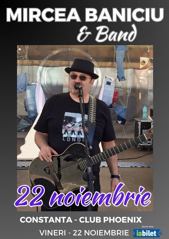 Bilete Concert Mircea Baniciu & Band - 22 nov '24, ora 20:00 - Club Phoenix