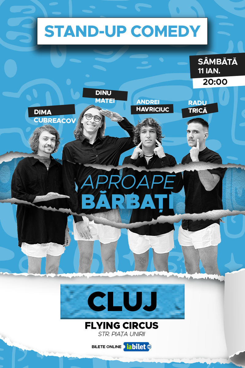 Bilete Cluj Napoca: Stand-Up Comedy "Aproape bărbați" cu Dima , Dinu ,Trică și Havriciuc - 11 ...