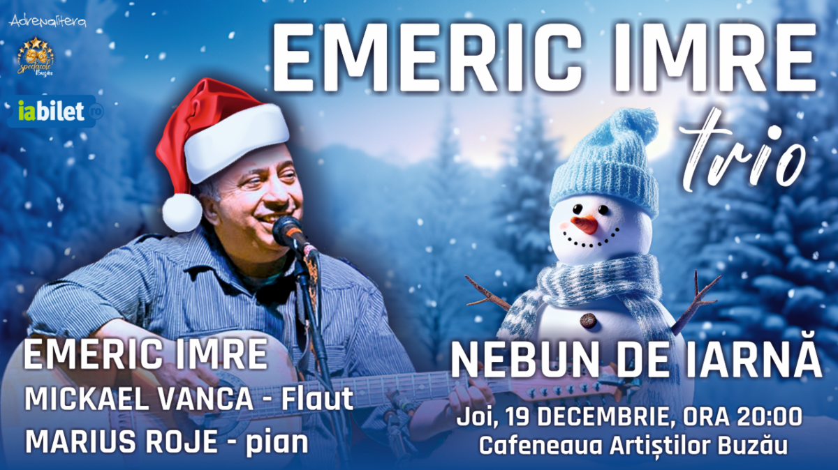 Bilete Buzau: Concert Emeric Imre Trio - Nebun de Iarnă - 19 dec '24 ...