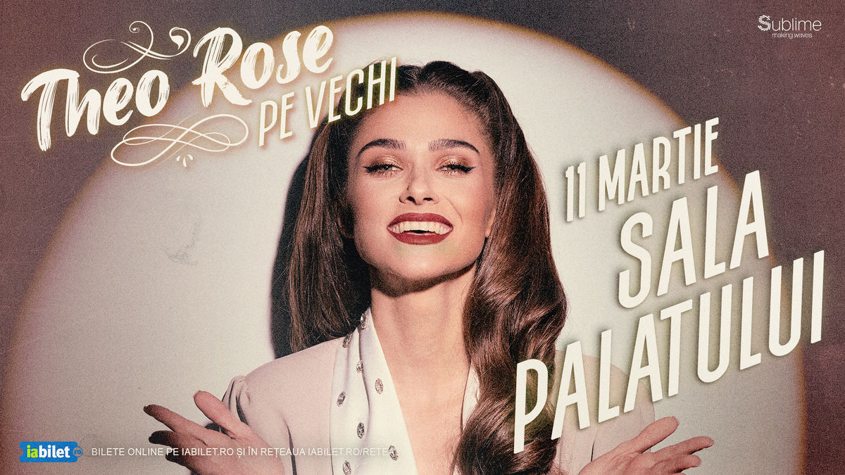 Bilete THEO ROSE - “Pe vechi” @ Sala Palatului - 11 mar, ora 20:00 - Sala Palatului - iaBilet.ro