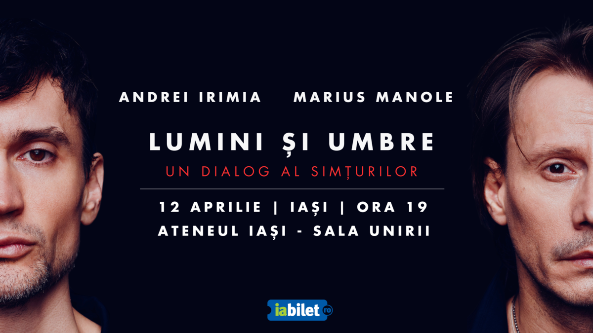Bilete Iași: Andrei Irimia x Marius Manole - Lumini și Umbre - 12 apr ...