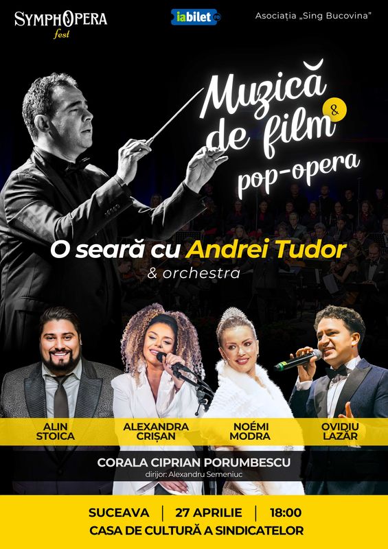 Bilete Suceava: SymphOpera Fest 2025 - O seară cu Andrei Tudor - Muzică de Film & pop-opera - 27 ...