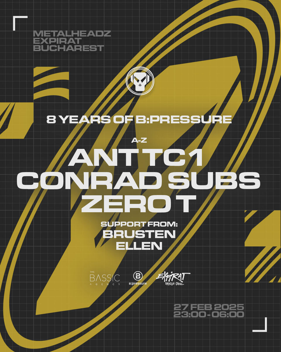 Bilete 8 Years of B:pressure • Metalheadz Night w. Ant TC1, Conrad Subs, Zero T - 27-28 feb ...