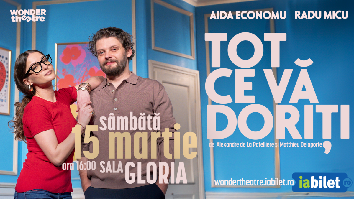 Bilete Tot ce vă doriți - 15 mar, ora 16:00 - Sala Gloria