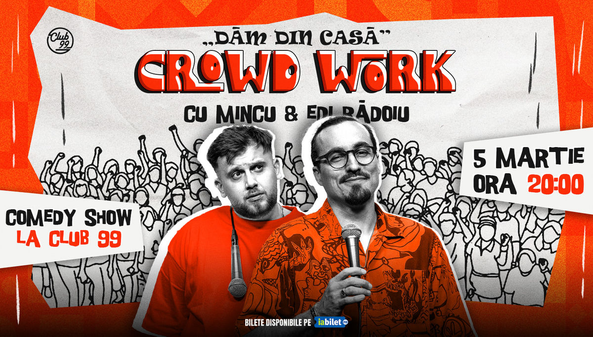 Bilete Dăm din casă cu Mincu și Edi Rădoiu | Crowd Work Show - 5 mar, ora 20:00 - Club 99 ...