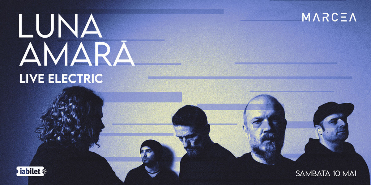 Bilete Stefanesti: Luna Amara - Live Electric @ Cramele Marcea - 10 mai, ora 19:00 - Crama ...