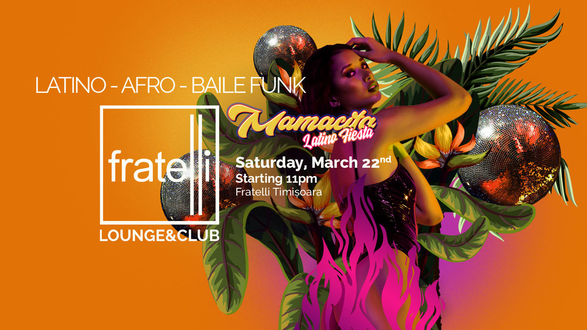 Bilete Timisoara: Mamacita - Latino Fiesta - 22 mar, ora 23:00 ...
