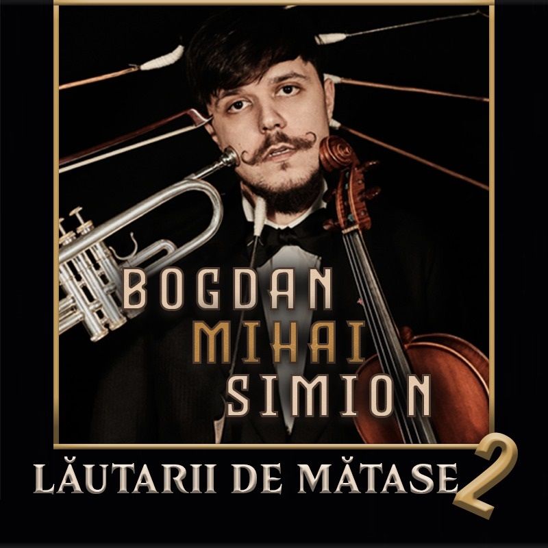 Bilete Timisoara: Concert Bogdan Mihai Simion & Lăutarii de Mătase - 24 ...