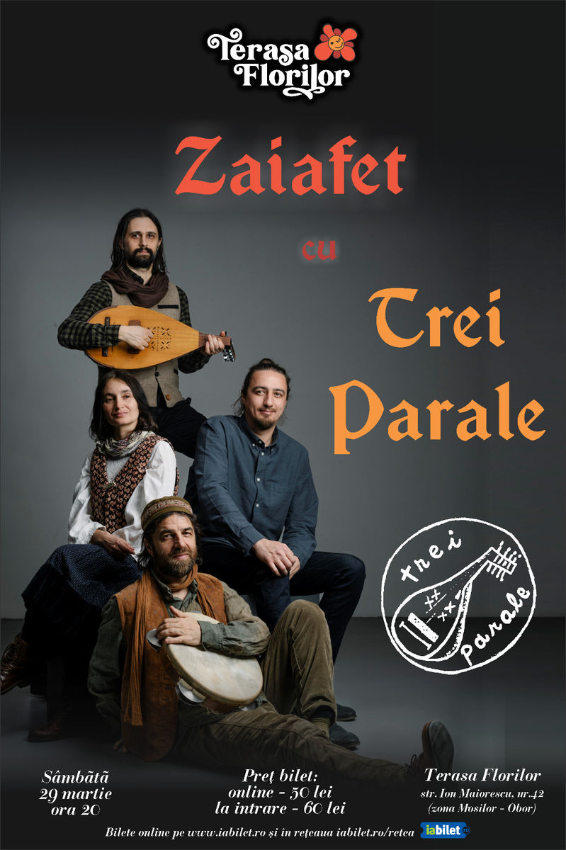 Bilete Zaiafet cu Trei Parale la Terasa Florilor! - 29 mar, ora 20:00 ...