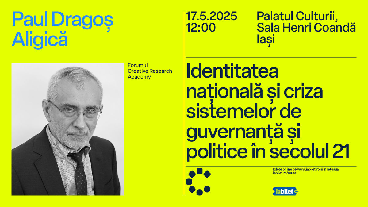 Bilete Iasi:Forumul Creative Research Academy: Identitatea națională și ...