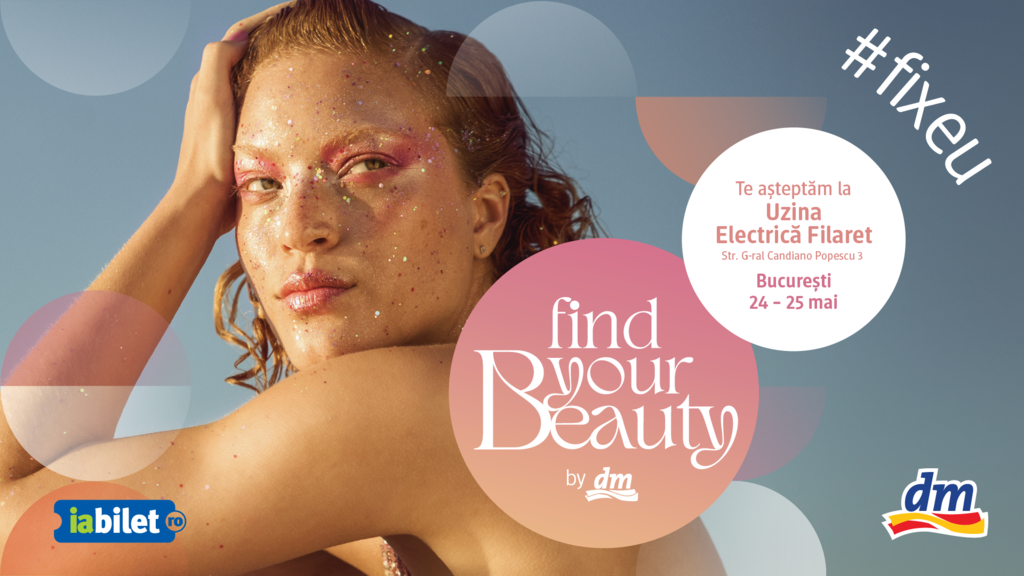 Bilete Find Your Beauty by dm - Uzina Electrica Filaret - daBilet.ro